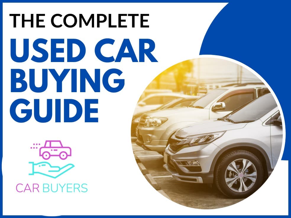The Complete Used Car Buying Guide - CarBuyers